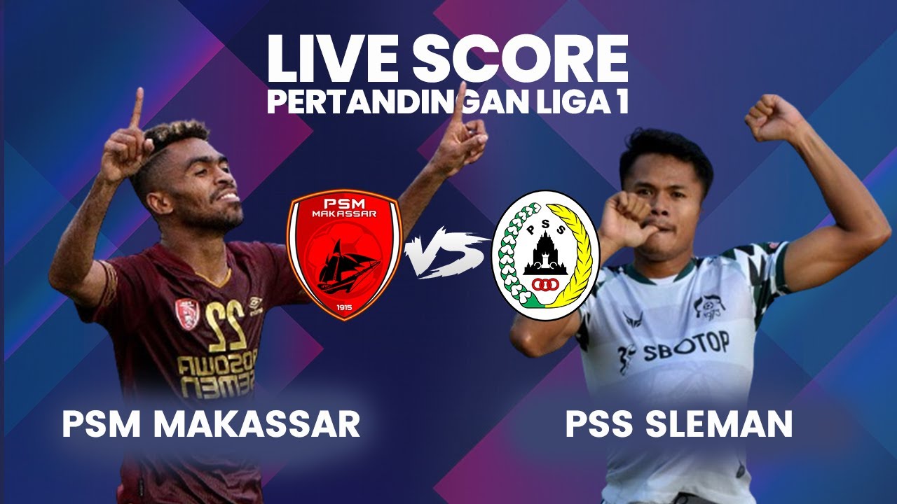 🔴LIVE SKOR: PSM MAKASSAR VS PSS SLEMAN | LIGA 1 INDONESIA - YouTube