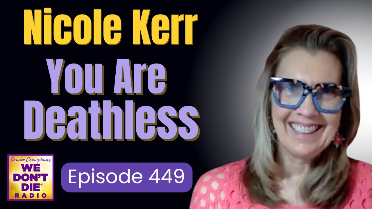 'You are Deathless' Nicole Kerr shares her Near Death Experience ...
