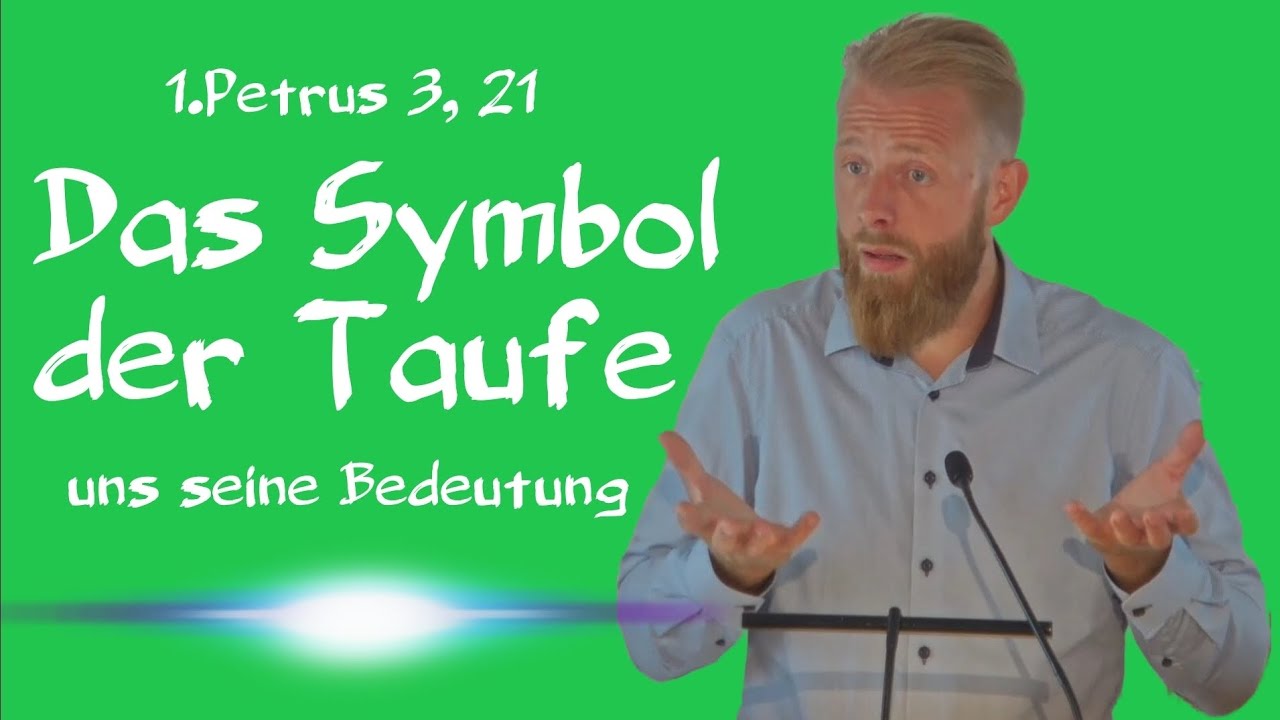 Das Symbol der Taufe und seine Bedeutung [ 1.Petrus 3, 21 ] Christian ...