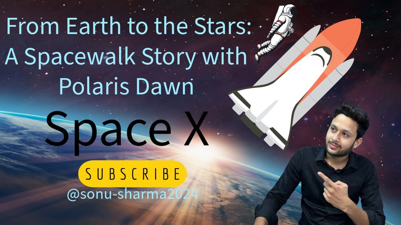 From Earth to the stars: A Spacewalk story with Polaris Dawn Spacex ...