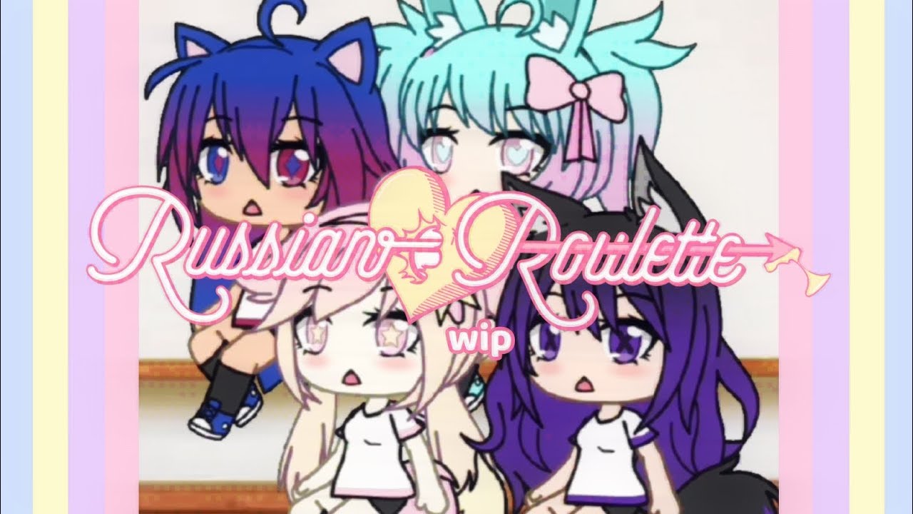 Russian Roulette || WIP || GLMV/GCMV || Gacha Life || 2018 || TY FOR ...