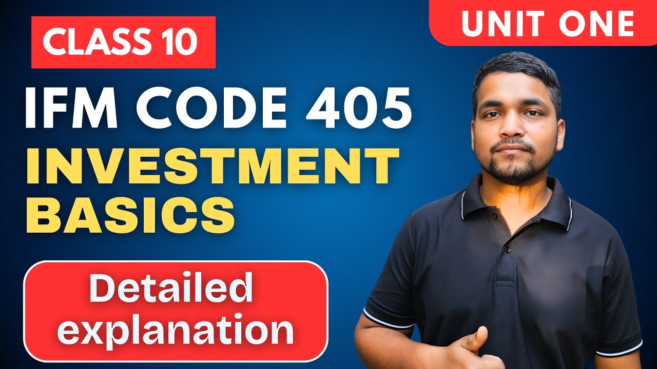 Class 10 IFM Unit One Investment Basics Detailed Explanation ...