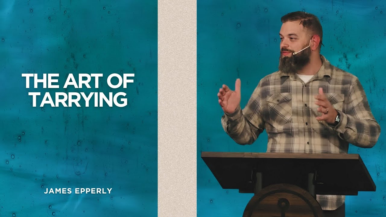 The Art of Tarrying - YouTube
