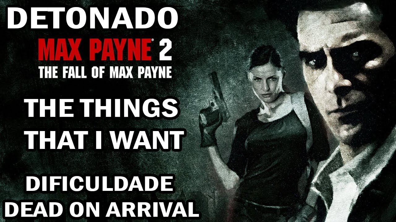 Max Payne 2 - Detonado - Nível Dead on Arrival: The Things That I Want ...