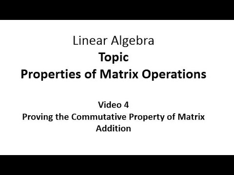 Proof of the Commutative Property of Matrix Addition - YouTube