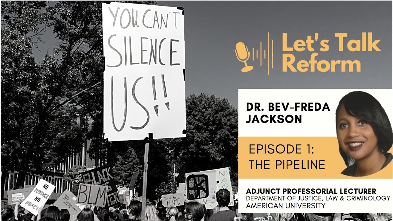 Let’s Talk Reform Episode 1: The Pipeline with Dr. Bev-Freda Jackson ...