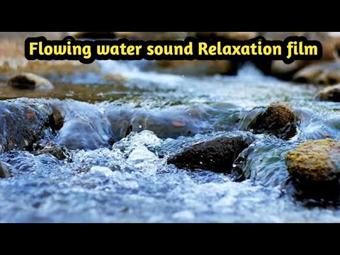 Flowing water sound Relaxation film - YouTube