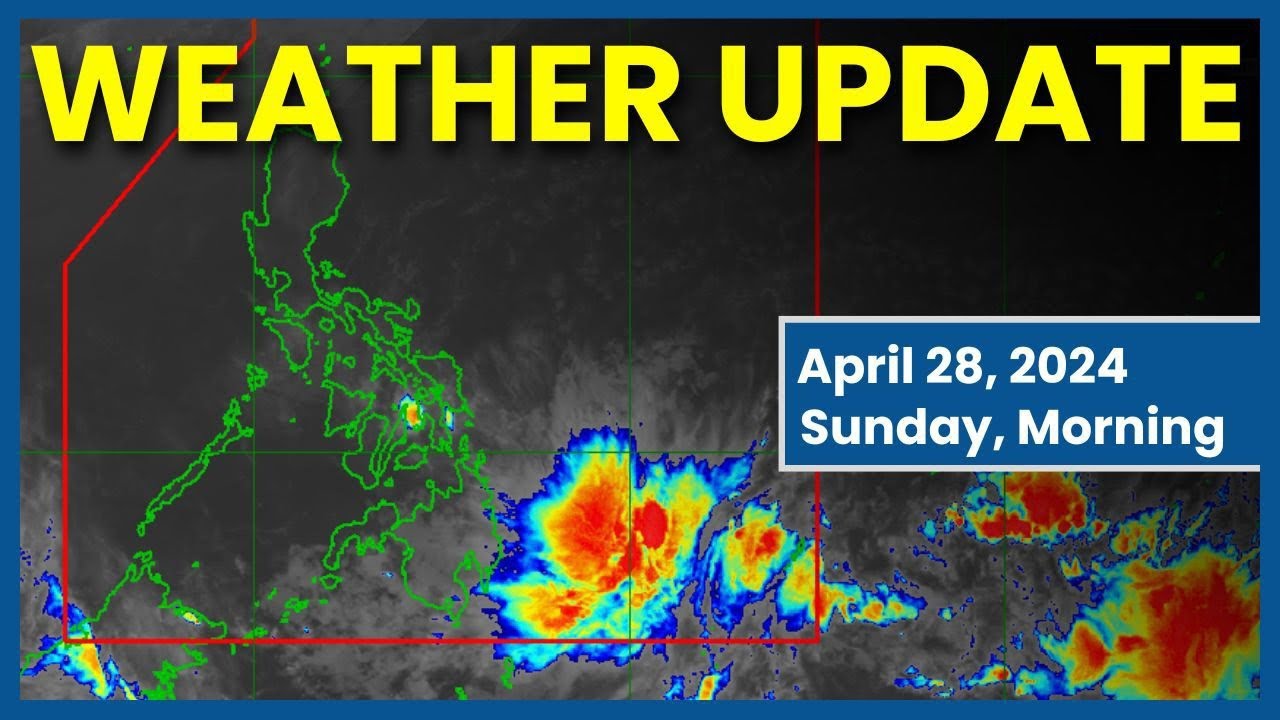 Weather Update April 28, 2024 | Weather Forecast Today | Pagasa Weather ...