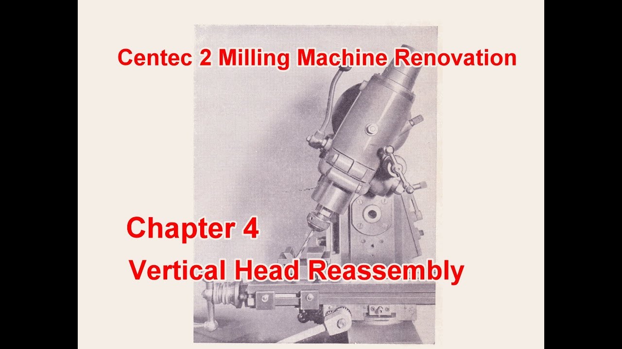 Centec 2 Milling Machine Renovation - Chapter 4 - YouTube