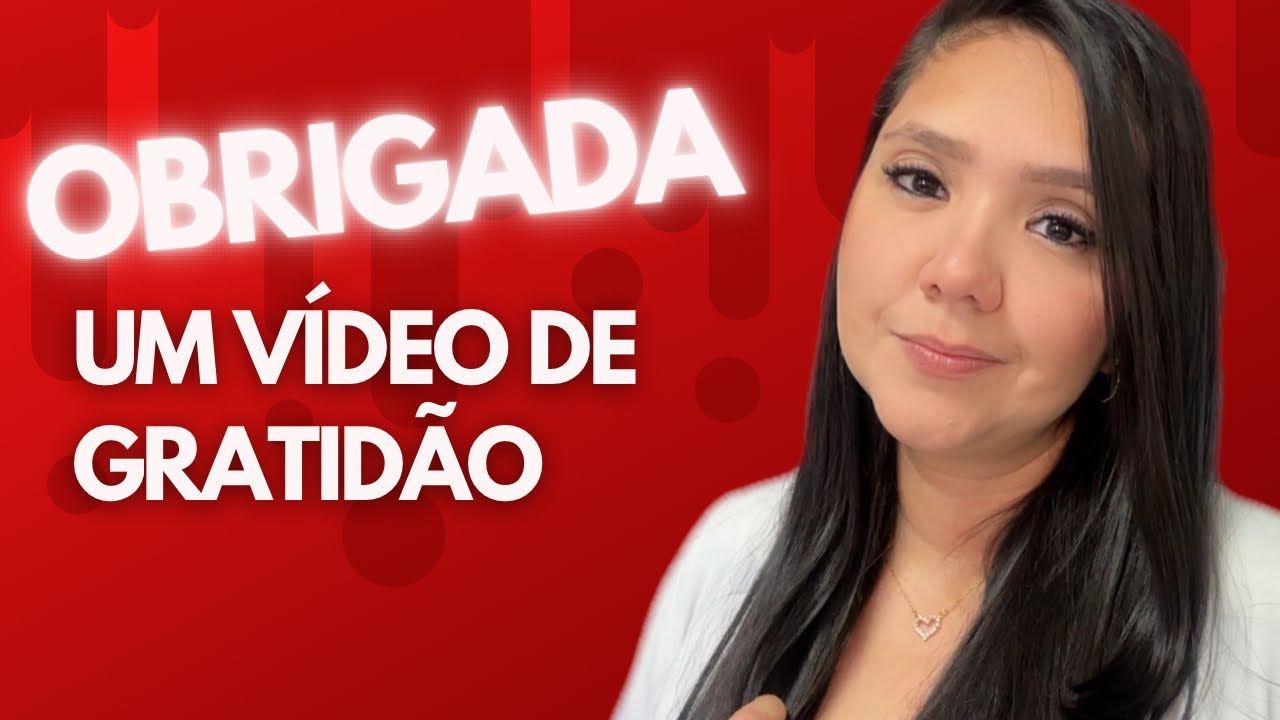 OBRIGADA, UM VÍDEO DE GRATIDÃO!!! - YouTube