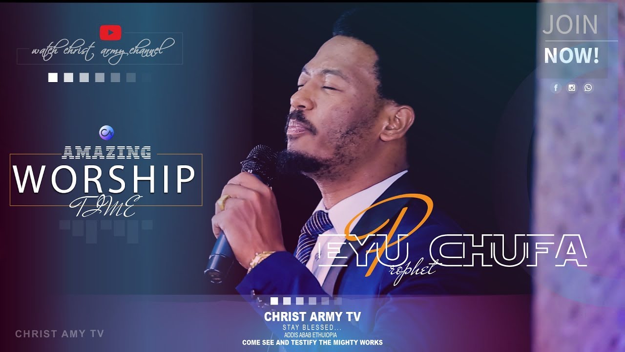 687 [ AMAZING WORSHIP ] አስደናቂ አምልኮ ከነብይ ኢዩ ጩፋ ጋር! || CHRIST ARMY TV ...