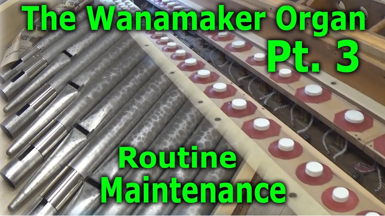 The Wanamaker Organ Part 3 - Routine Maintenance - YouTube