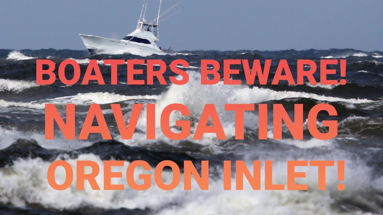 NAVIGATING OREGON INLET, NORTH CAROLINA IS NOT FOR THE FAINT OF HEART ...