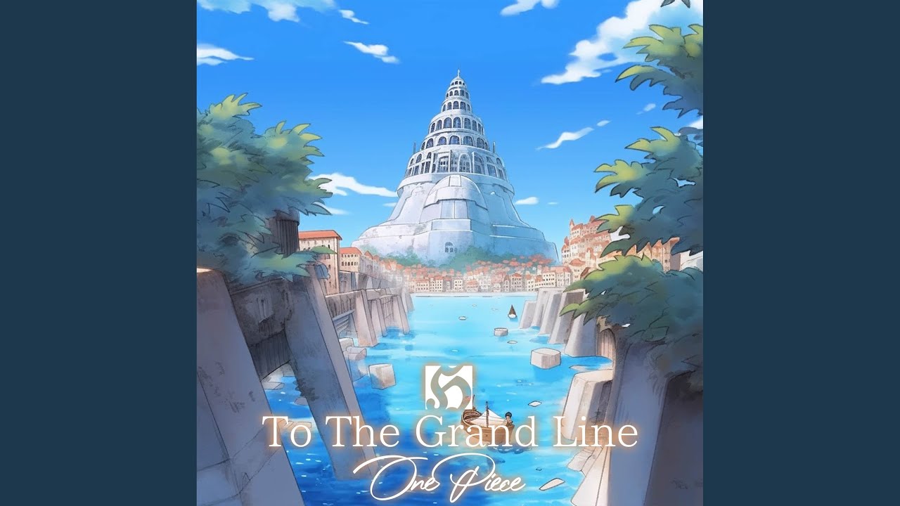 To The Grand Line "One Piece" - YouTube