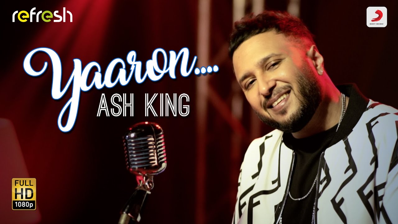 Yaaron – Ash King | Sony Music Refresh 🎶| Ajay Singha - YouTube
