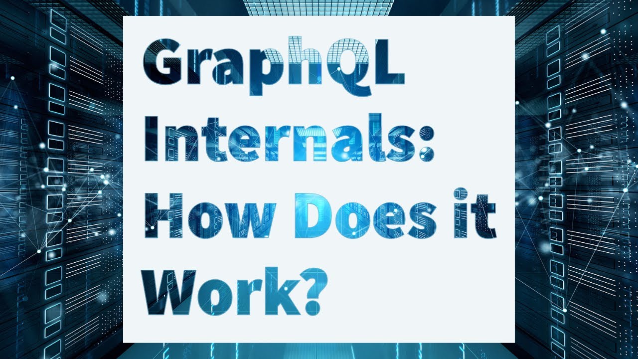 GraphQL Internals: How does it work? - YouTube