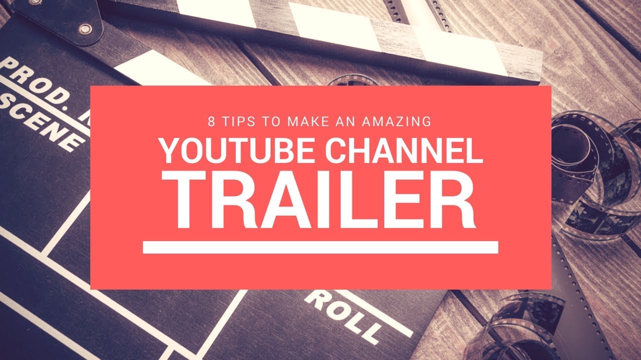 8 TIPS to Make a Great YouTube CHANNEL TRAILER in 2017 - YouTube