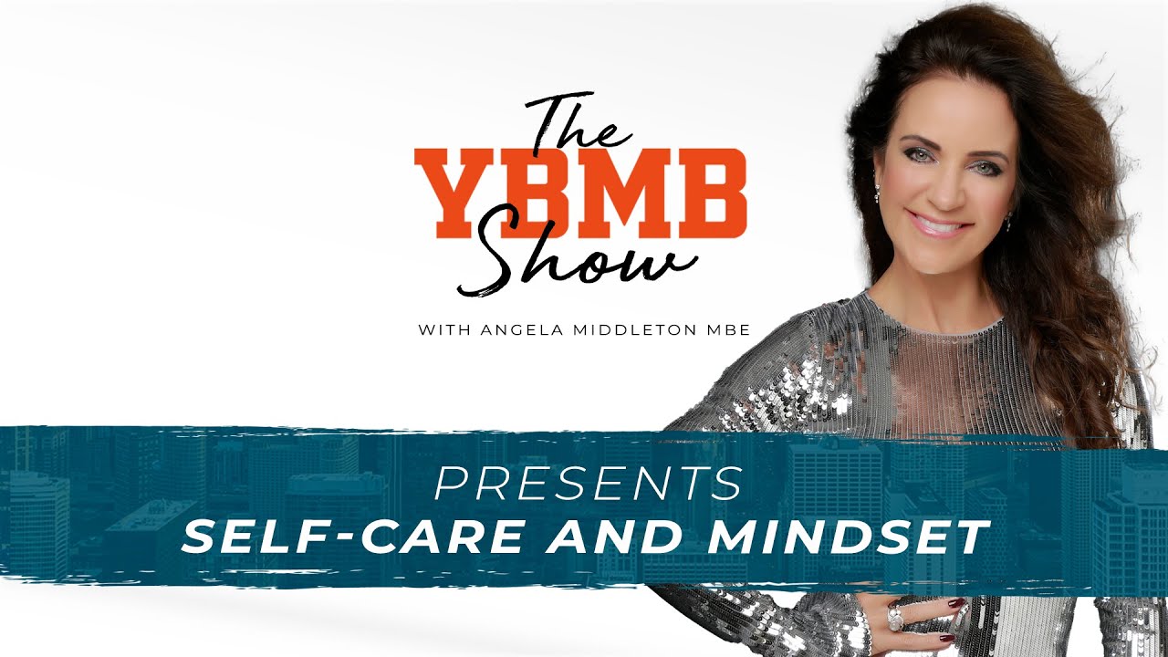 The YBMB show #74: Self-Care and Mindset with Angela Middleton MBE ...
