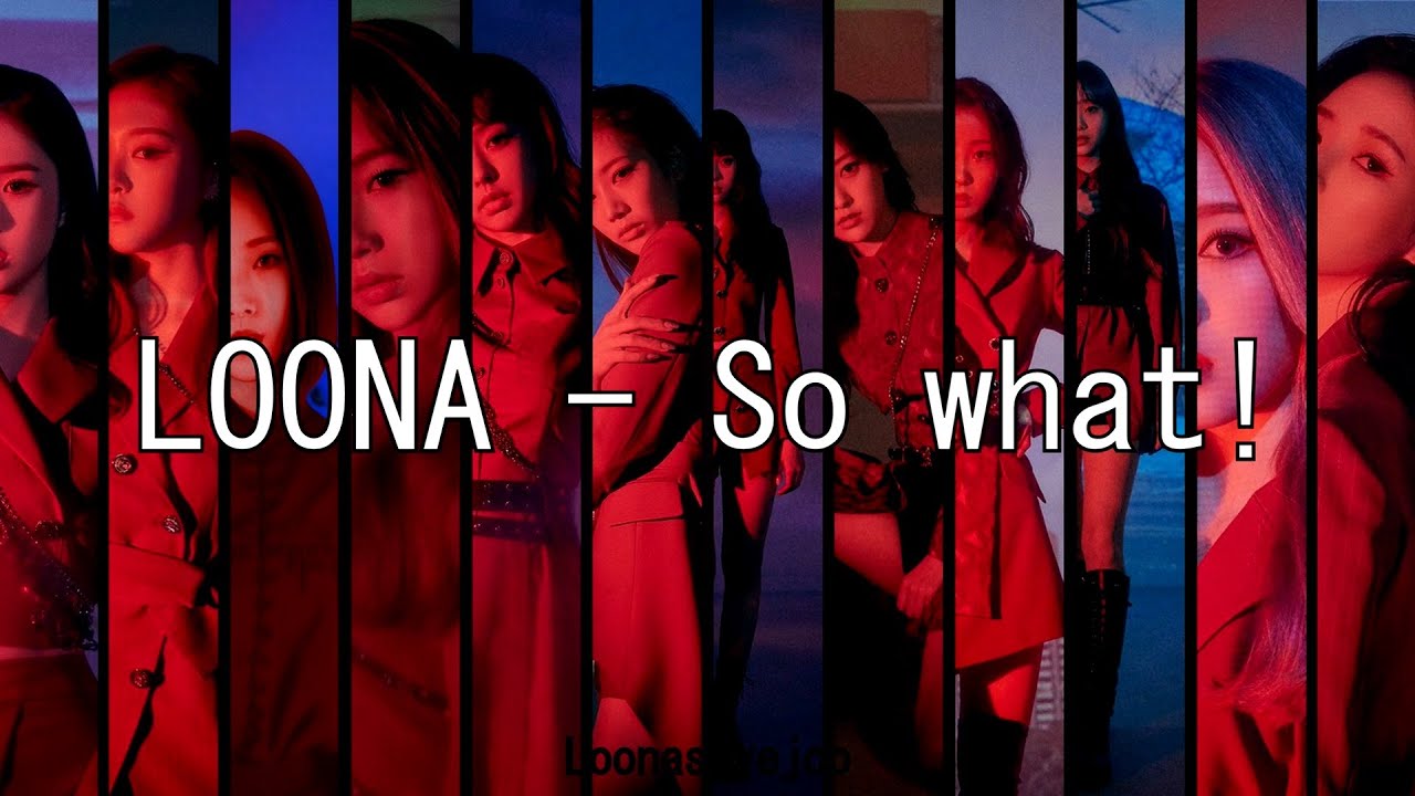 LOONA - "So What" Colorcoded lyrics [HAN/ROM/ENG] - YouTube