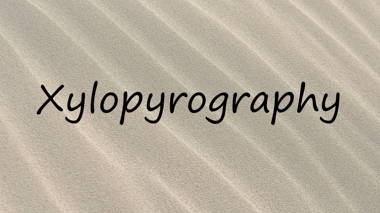 How to Pronounce Xylopyrography? - YouTube