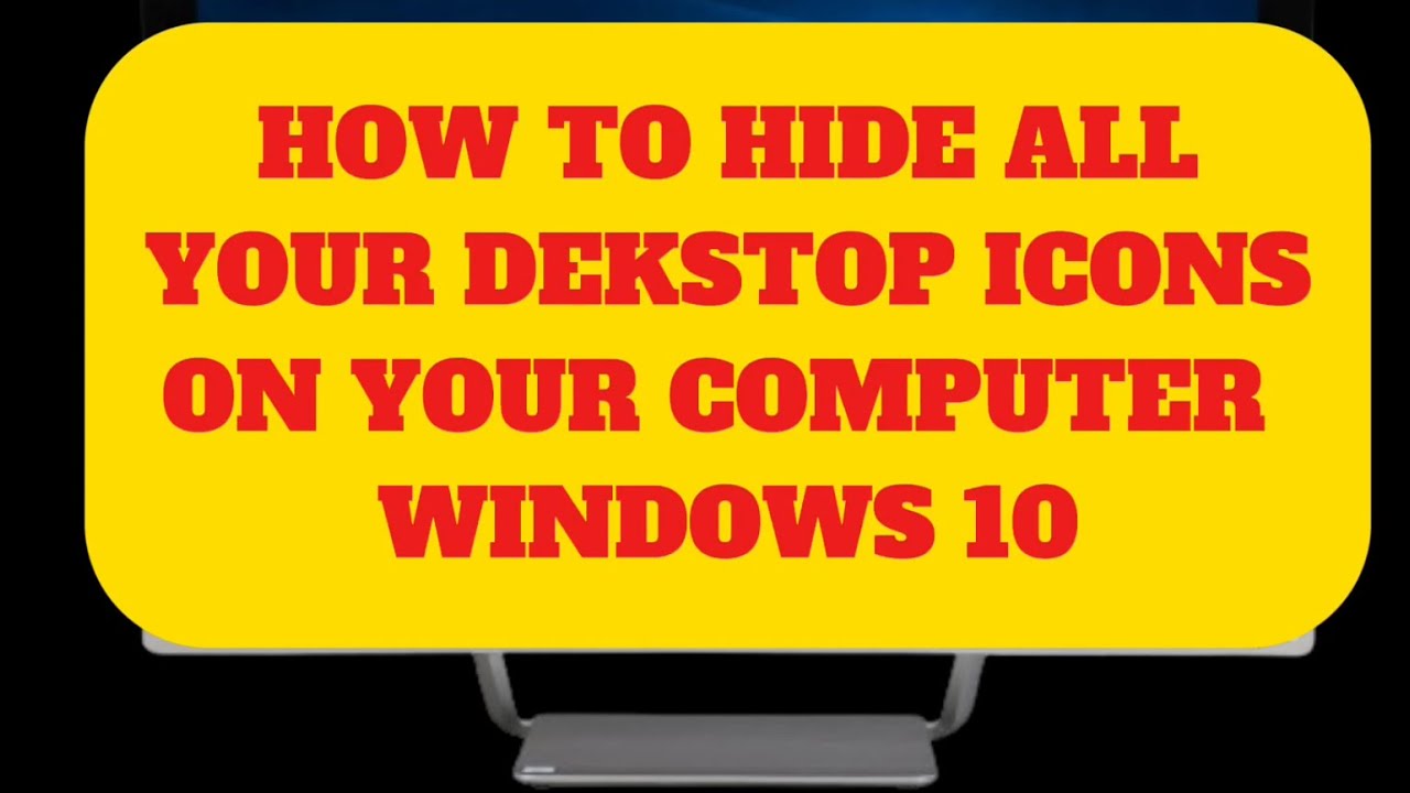 HOW TO HIDE ALL YOUR DEKSTOP ICONS ON YOUR COMPUTER USING WINDOWS 10 ...