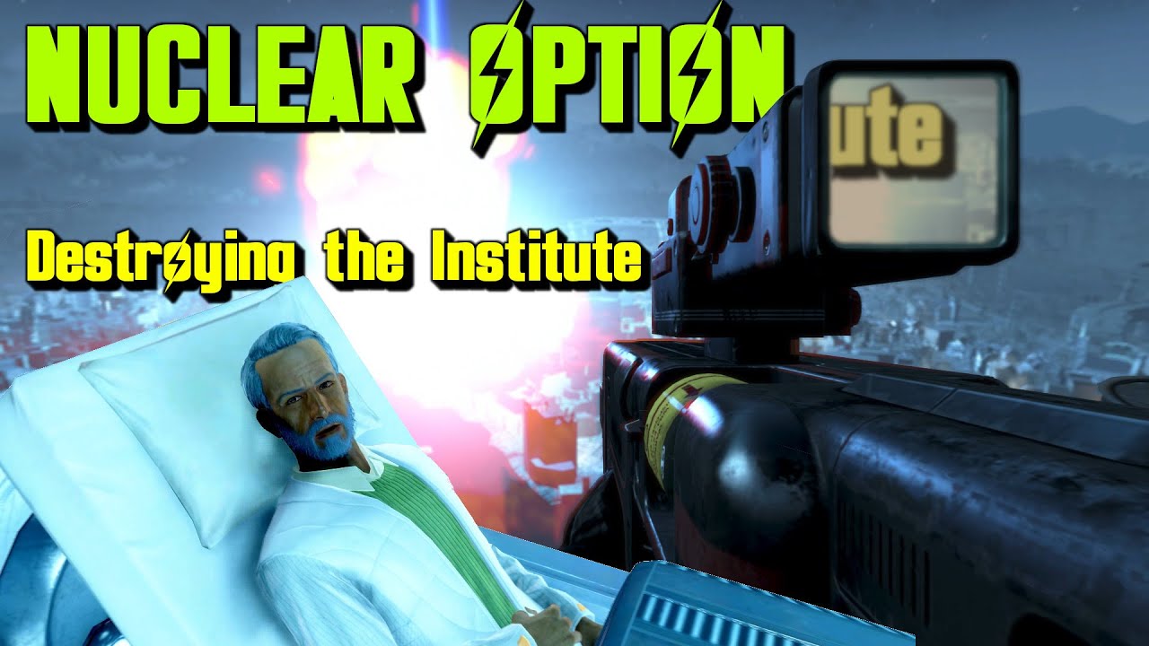 Fallout 4 - Nuclear Option: Taking Down the Institute - YouTube