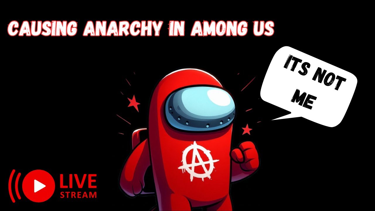 CAUSING ANARCHY IN AMONG US AND GETTING PEOPLE IN TROUBLE - YouTube