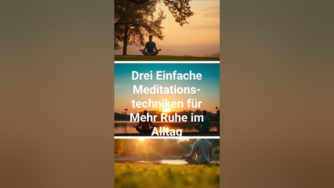 Drei einfache Meditationstechniken für mehr Ruhe im Alltag - YouTube