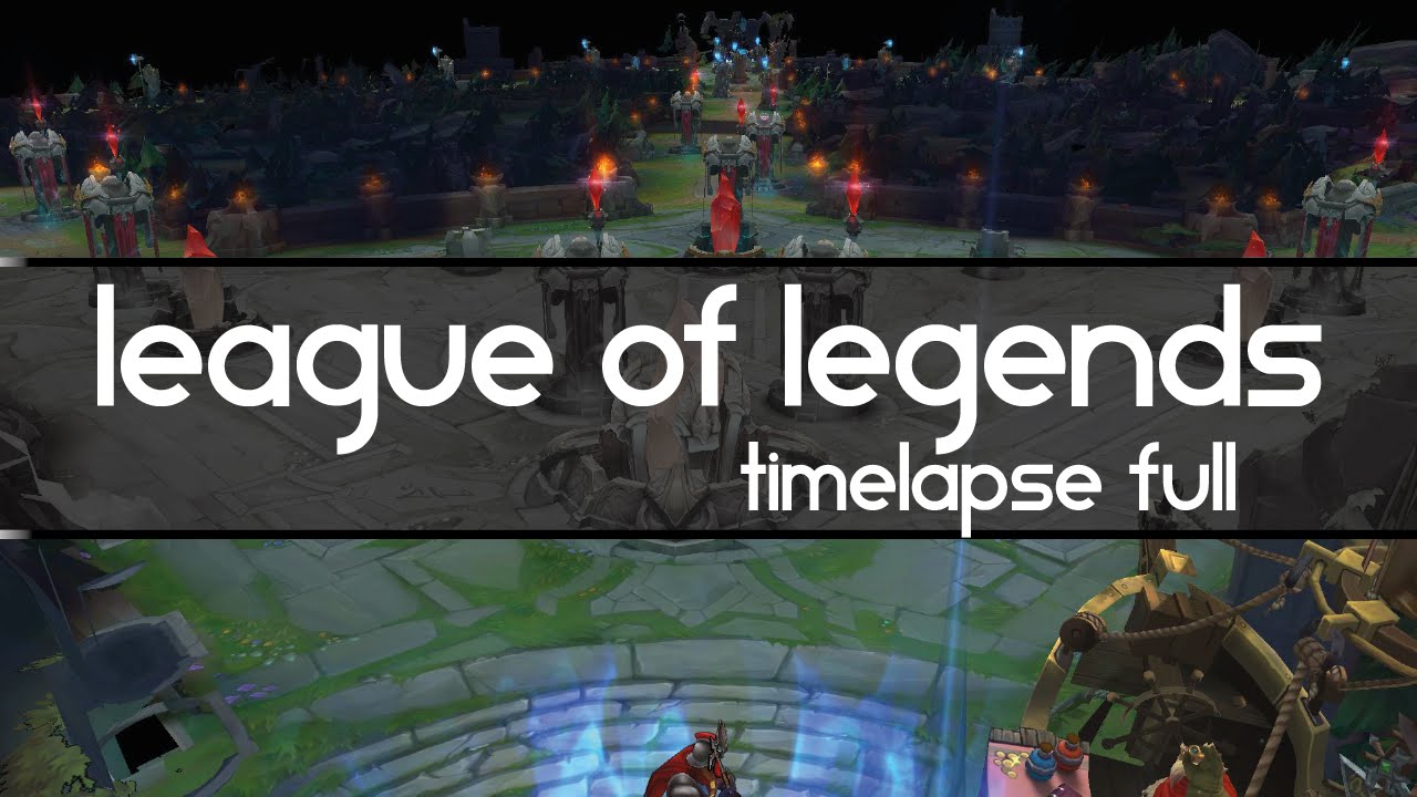 League of Legends: Timelapse Full - YouTube