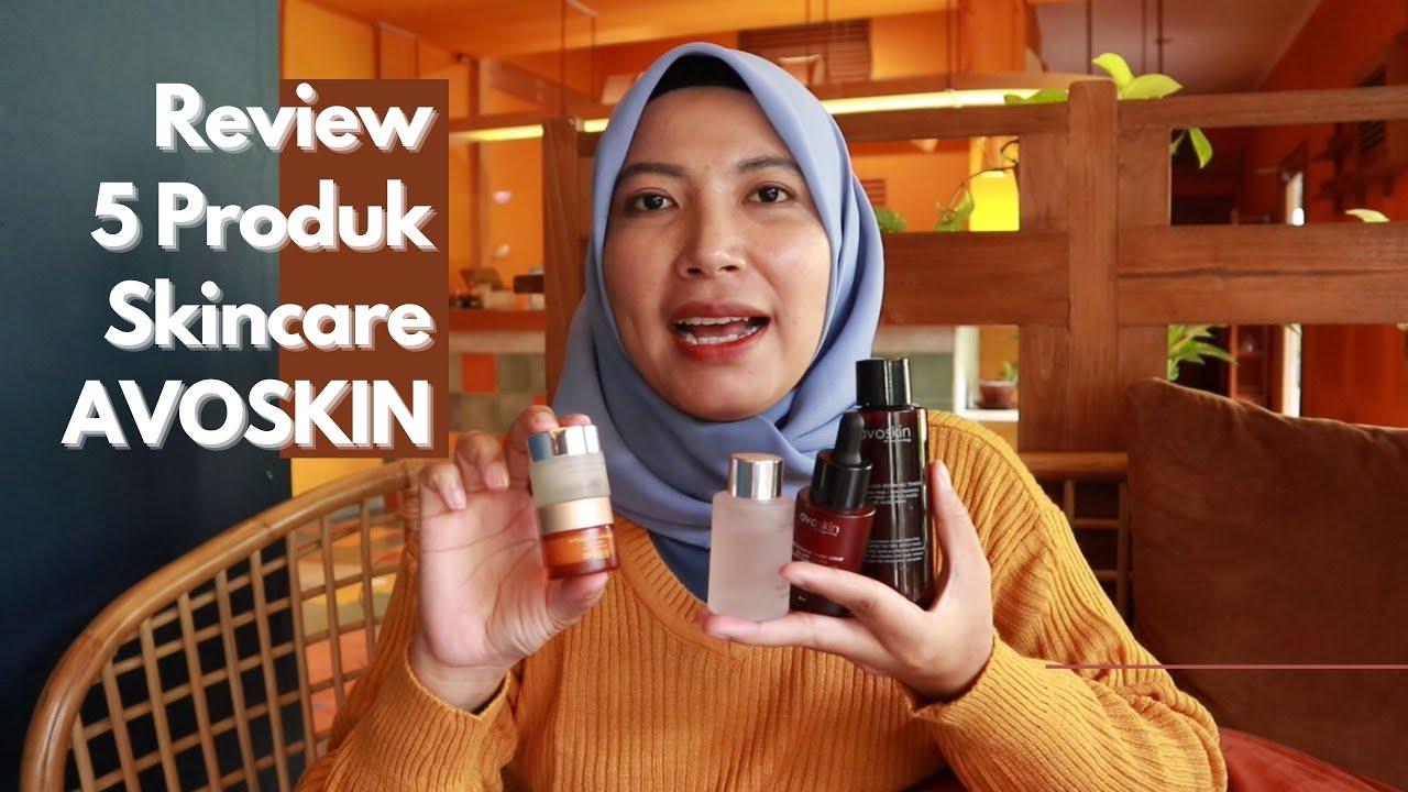 REVIEW 5 PRODUK SKINCARE AVOSKIN - WAJIB DICOBA!!! - YouTube