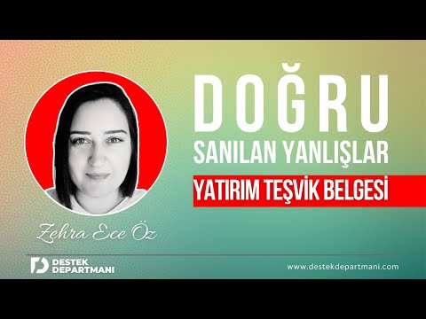 Yatırım Teşvik Belgesinde Doğru Bilinen Yanlışlar! | Zehra Ece ÖZ