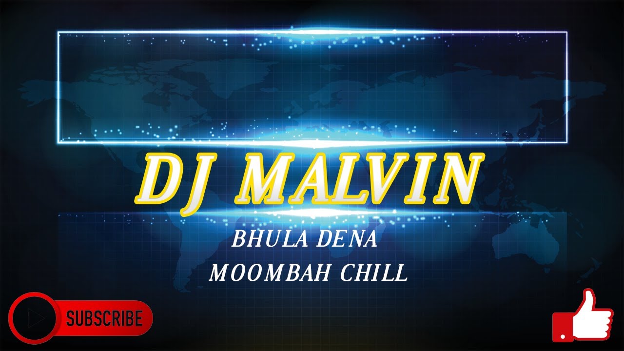 Bhula Dena - Moombah Chill | Dj Malvin | Remix 2023 - YouTube