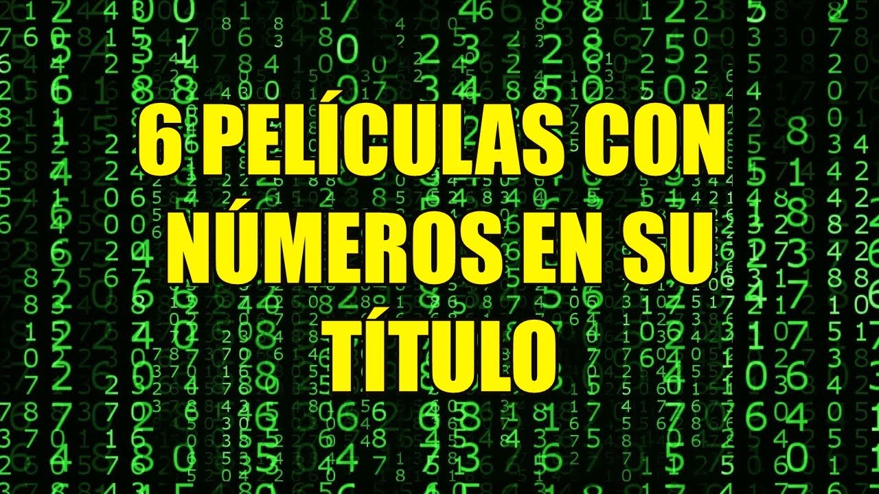 6 Películas que incluyen NÚMEROS en sus títulos. |CIENCIA FICCIÓN ...