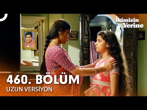 İkimizin Yerine Hint Dizisi 460. Bölüm (Uzun Versiyon)