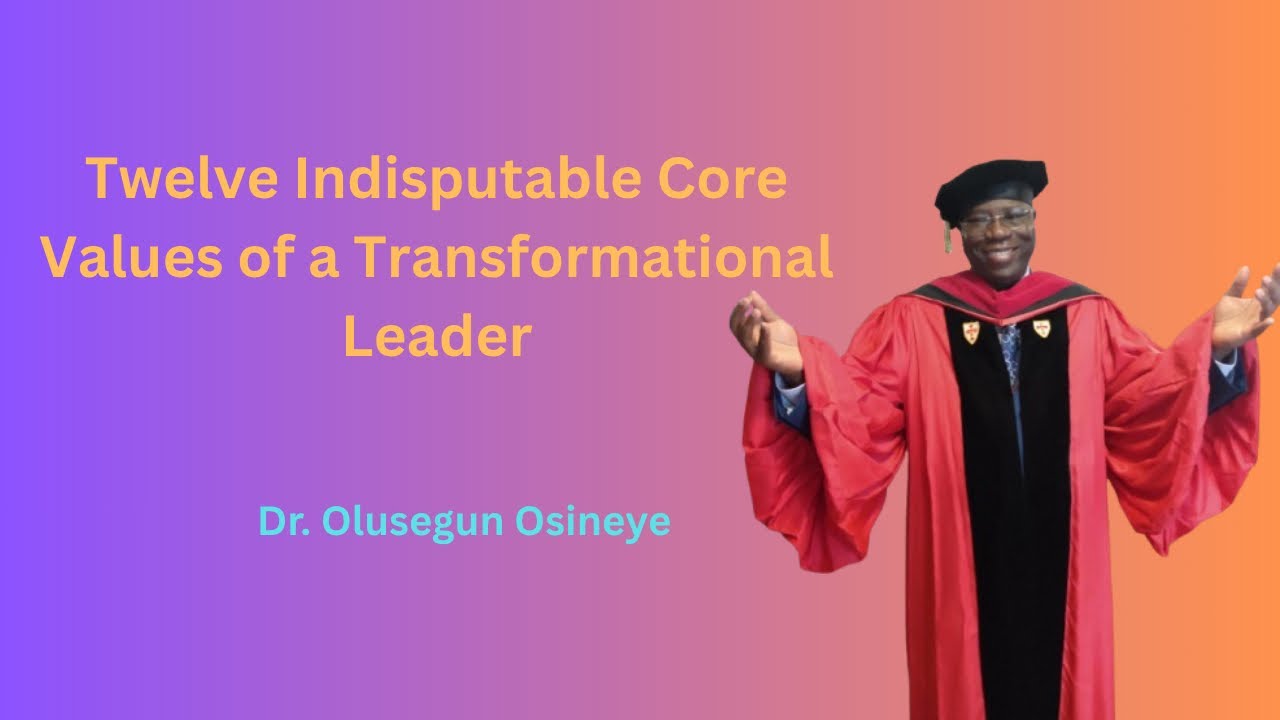 Twelve Indisputable Core Values of a Transformational Leader by Dr ...