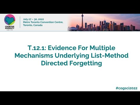 T12.1: Evidence for Multiple Mechanisms Underlying List-Method Directed Forgetting - YouTube