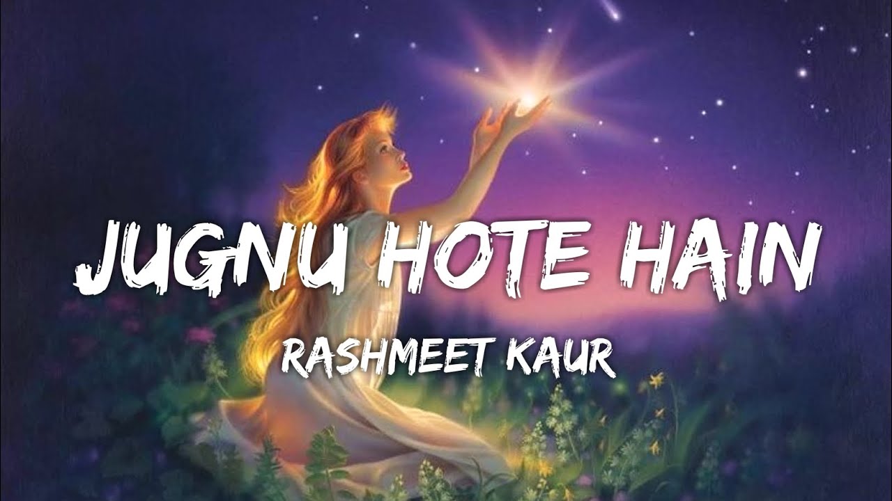 Jugnu Hote Hain [Lyrics] Rashmeet Kaur - YouTube
