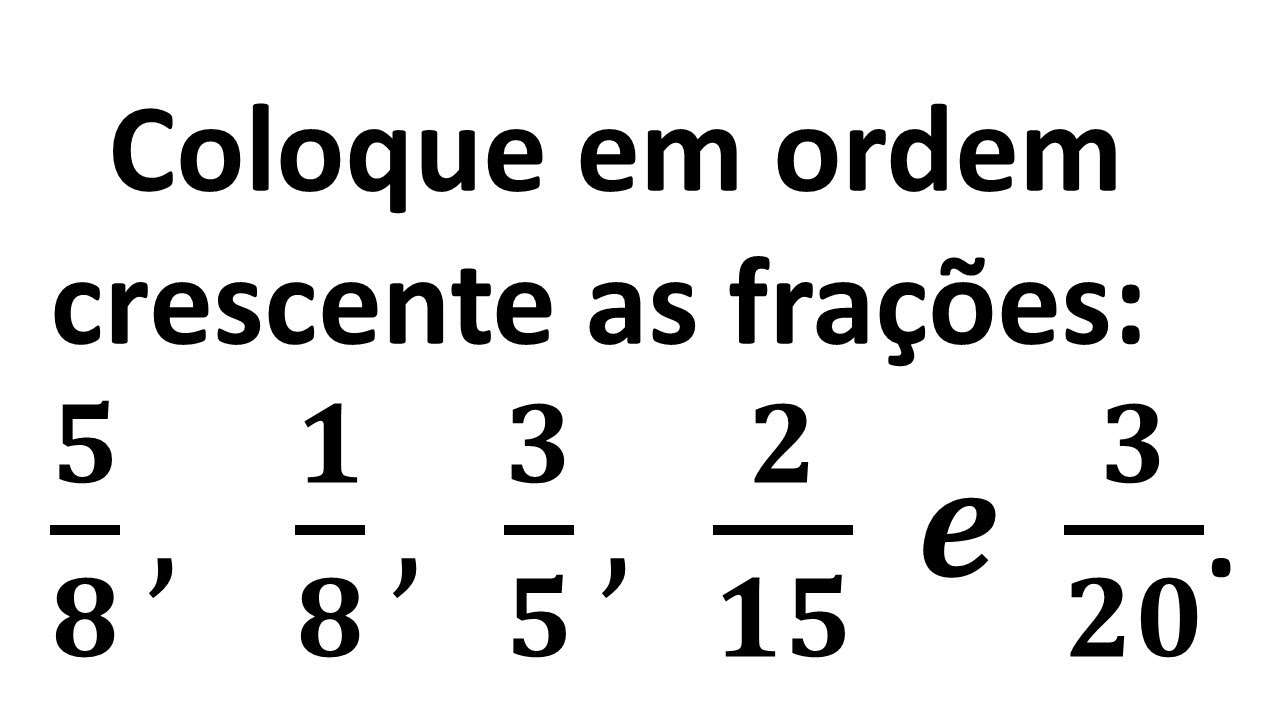 Como Colocar Frações Em Ordem Crescente