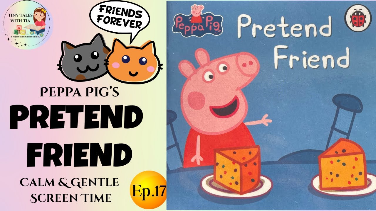 Peppa Pig Book 17: Pretend Friend | 50 Book Series | Read Aloud for ...