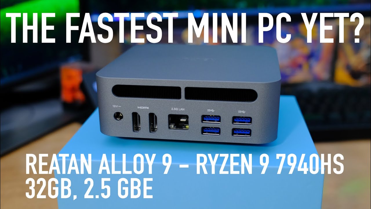 The Fastest Mini PC Yet? Reatan Alloy 9 Gaming PC - Ryzen 9 7940HS ...