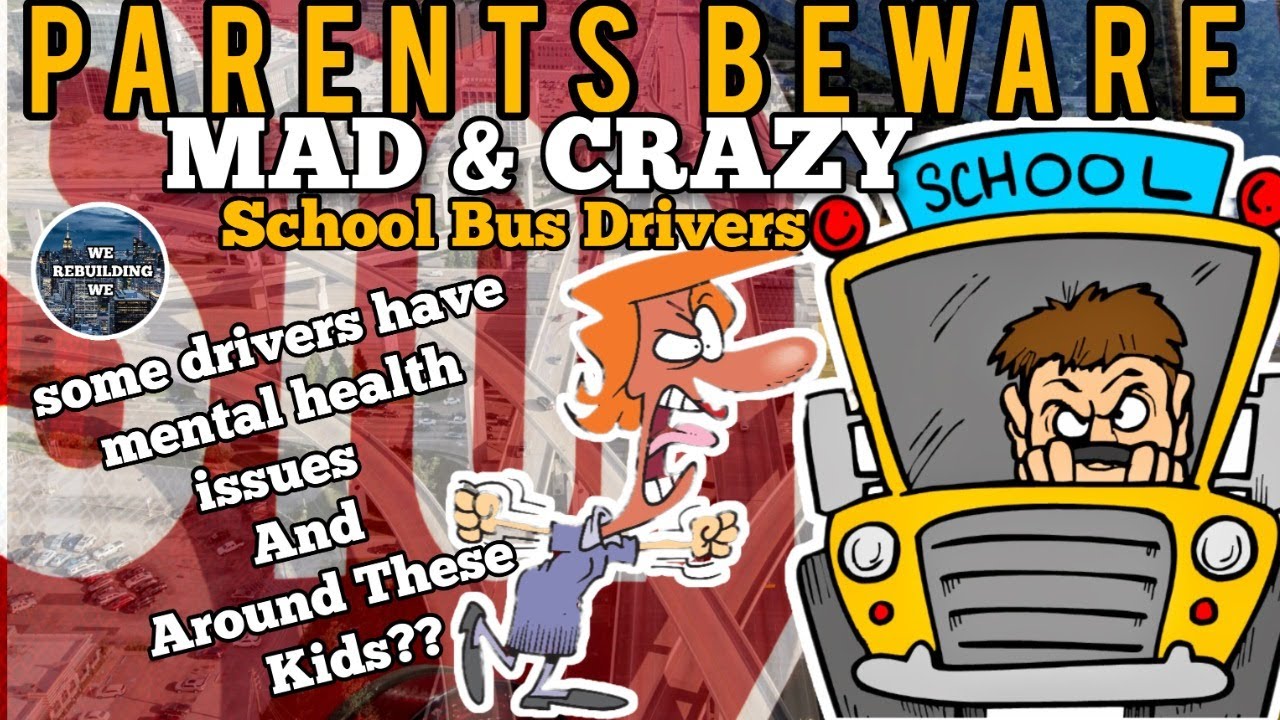 ((PARENTS BEWARE)) MAD & CRAZY SCHOOL BUS DRIVERS WITH MENTAL HEALTH ...