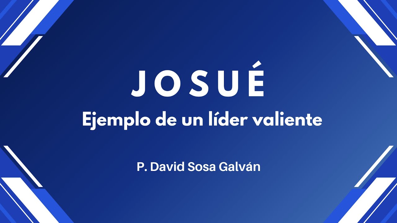 MCI LIDS I JOSUE EJEMPLO DE UN LIDER VALIENTE - YouTube