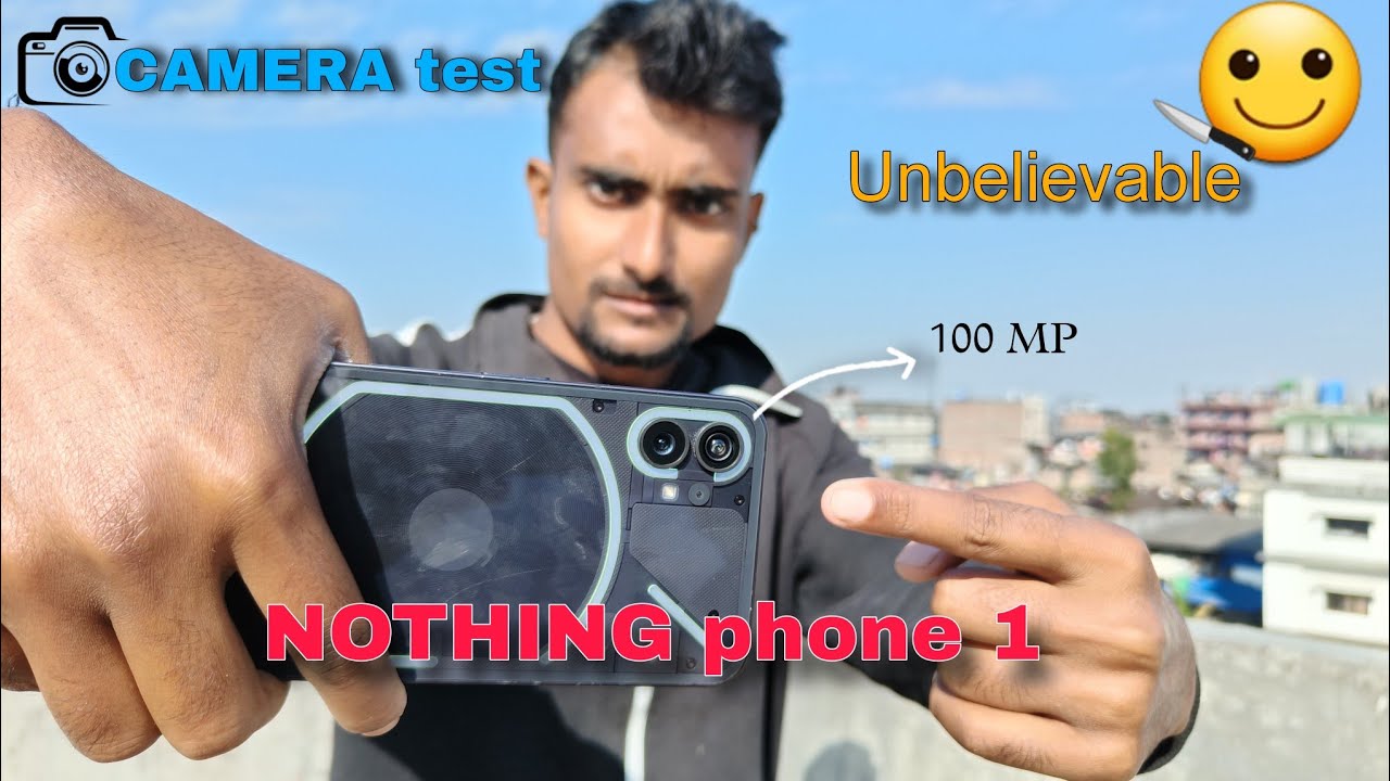 NOTHING phone 1📱 Camera test 📸 Yakeen Karna Mushkil 😨 - YouTube
