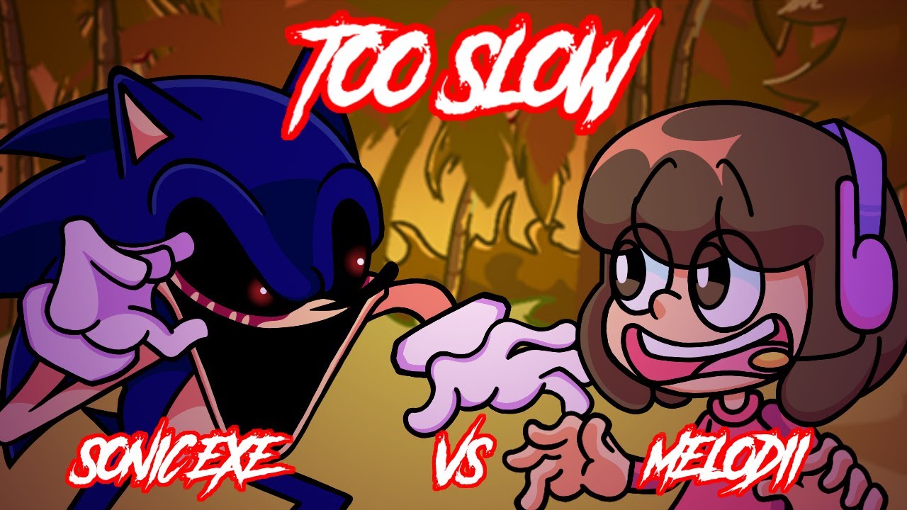 Too Slow Sonic.EXE Vs. Melodii (FNF Vs. Sonic.EXE Too Slow but Melodii ...