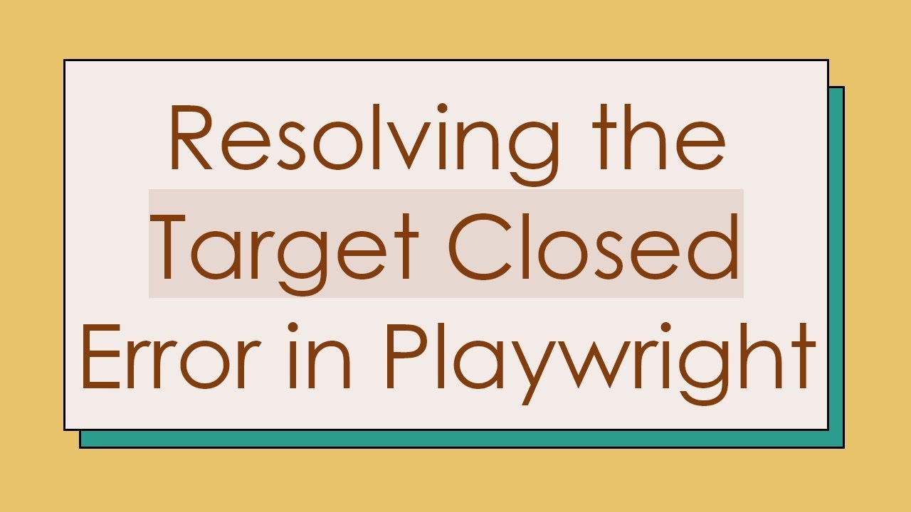 Resolving the Target Closed Error in Playwright - YouTube
