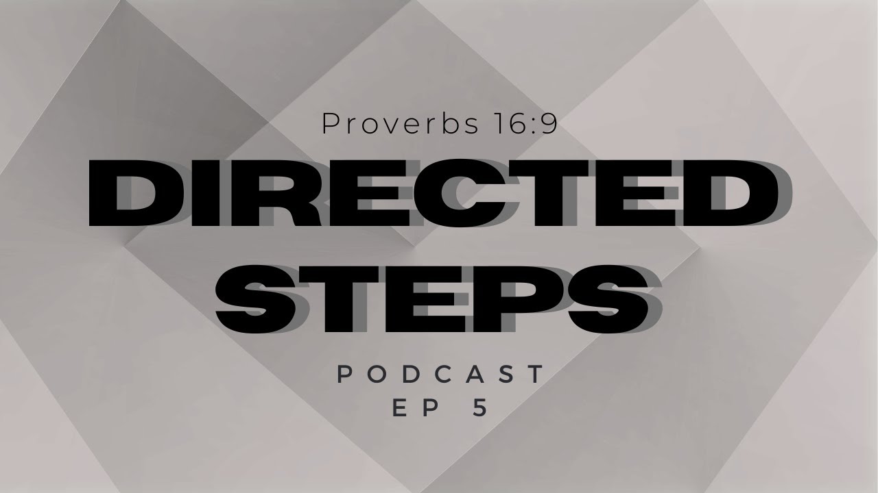 Directed Steps Podcast EP 5 - YouTube