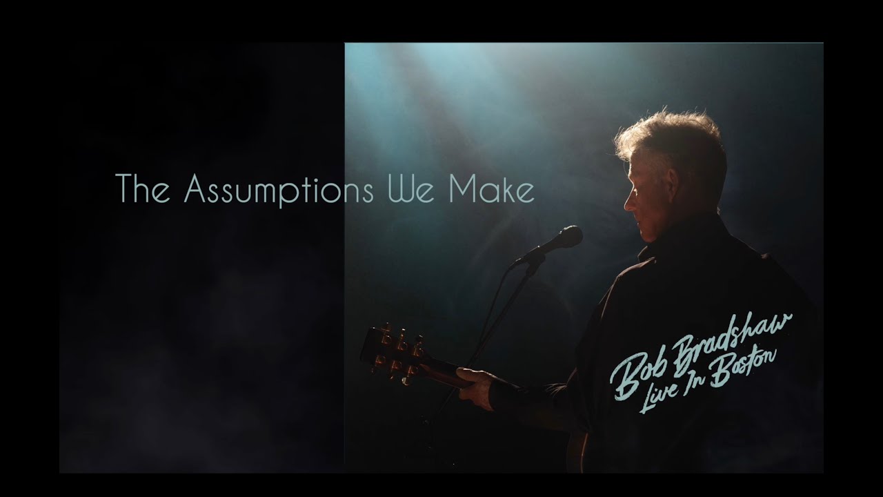 Bob Bradshaw - The Assumptions We Make - YouTube
