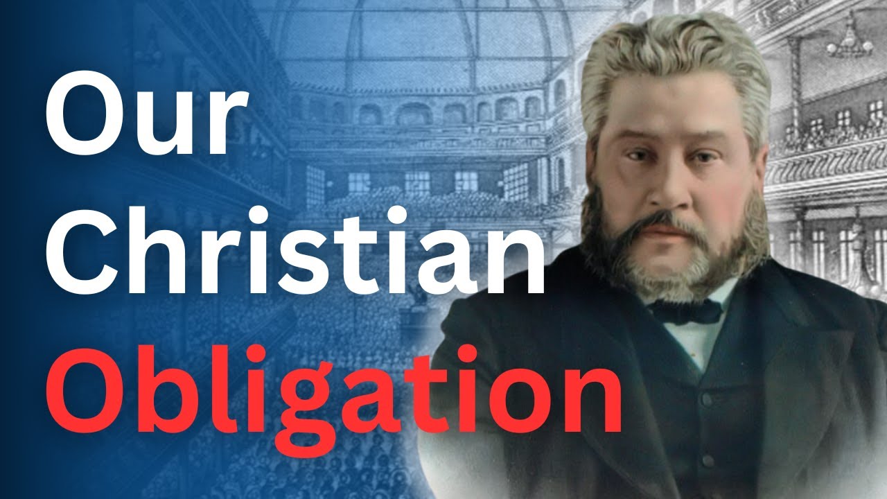 Our Obligation as Christians - Charles Spurgeon Devotional - "Morning ...