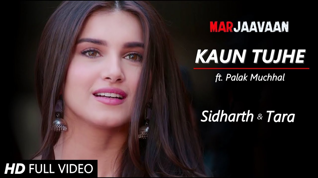Kaun Tujhe - Sidharth Malhotra & Tara Sutaria | Marjaavaan | Raghu ...