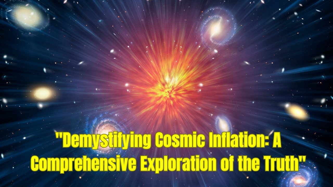 Demystifying Cosmic Inflation: A Comprehensive Exploration of the Truth ...